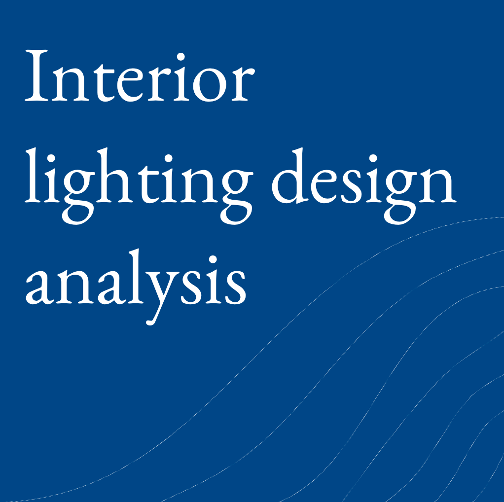 How do we do the interior lighting design analysis? – ANewR Consulting